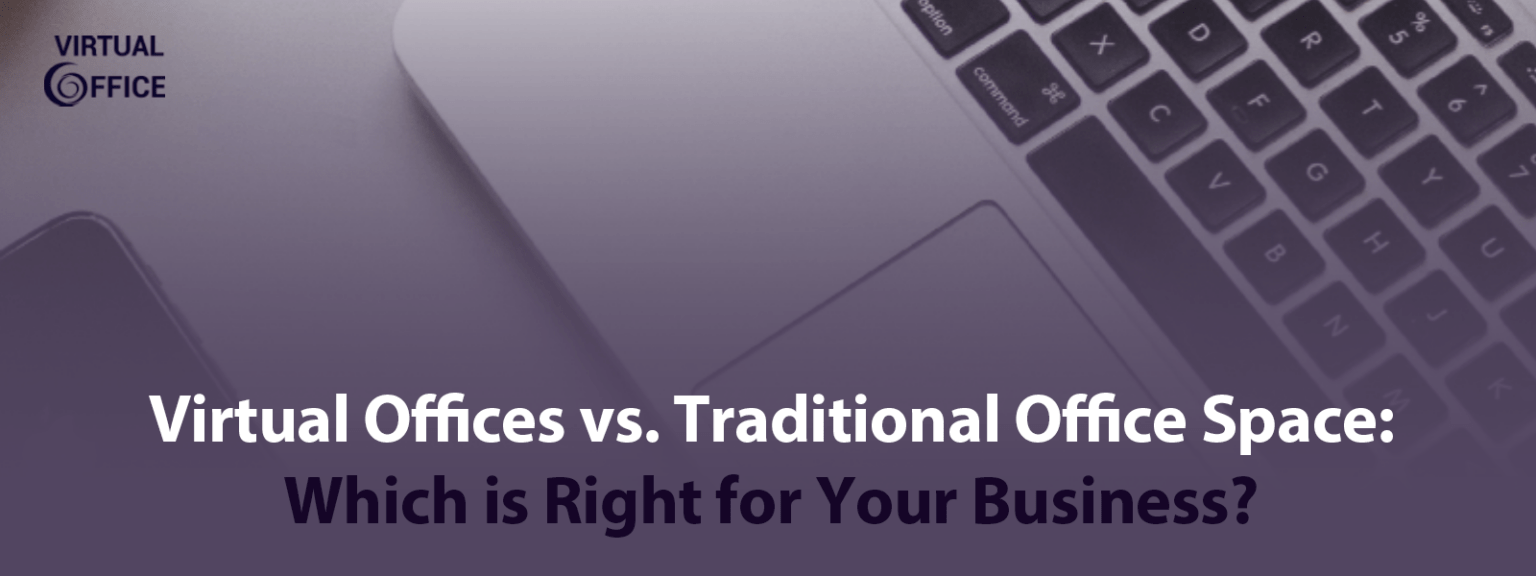 Virtual Office or Traditional One - Which is Right for You?